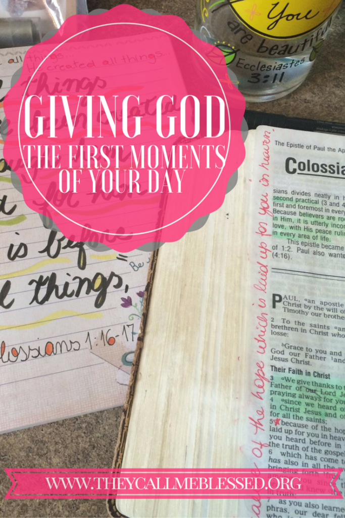 Giving God The First Moments of Your Day – They Call Me Blessed