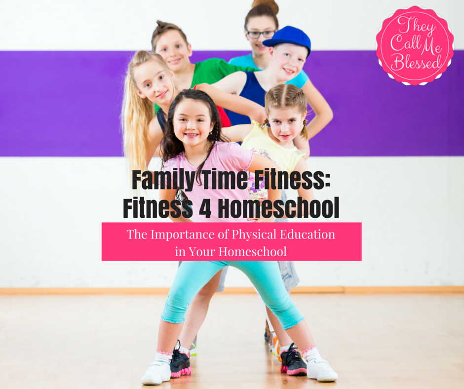 Why & How to Add Physical Education in Your Homeschool - They Call Me ...