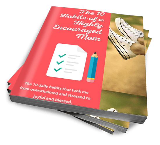 10 Habits of a Highly Encouraged Mom - They Call Me Blessed