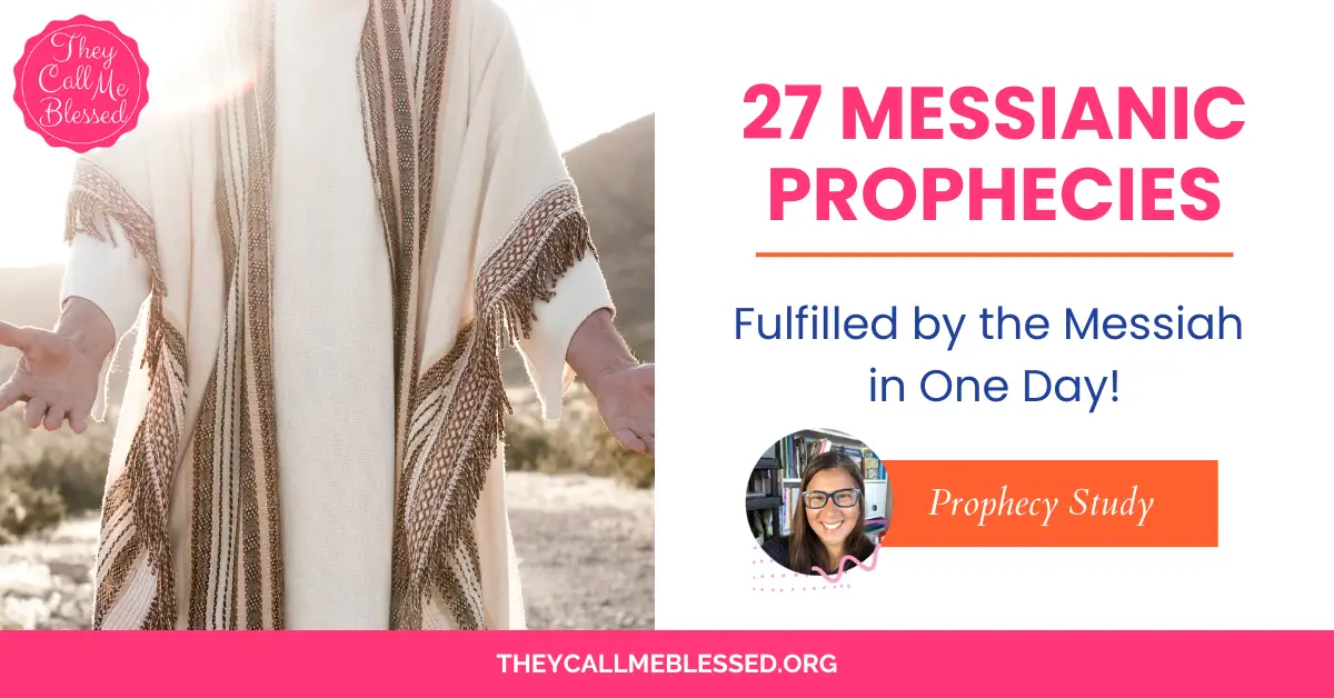 27 Messianic Prophecies Fulfilled by The Messiah in One Day