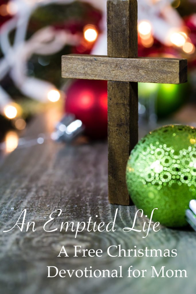 An Emptied Life: A FREE Christmas Devotional for Mom - They Call Me Blessed
