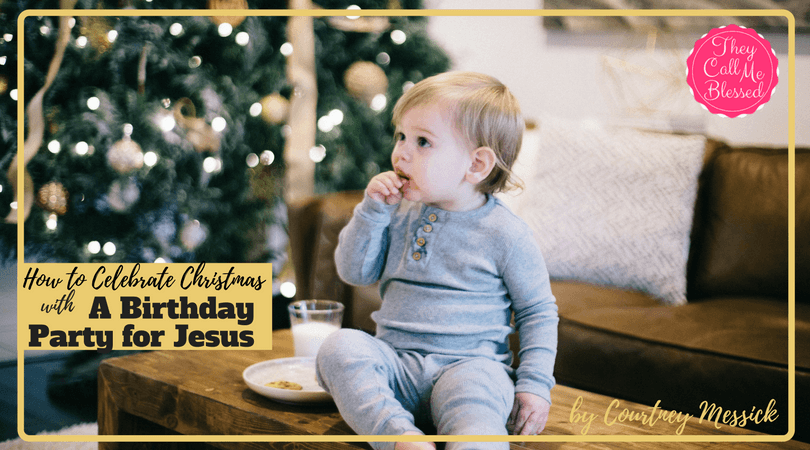 How to Celebrate Christmas with a Birthday Party for Jesus