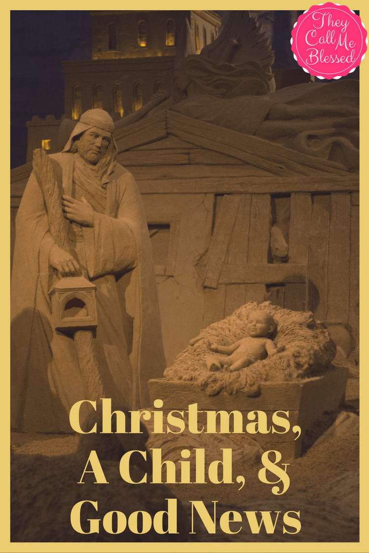 Christmas, A Child, and Good News - They Call Me Blessed