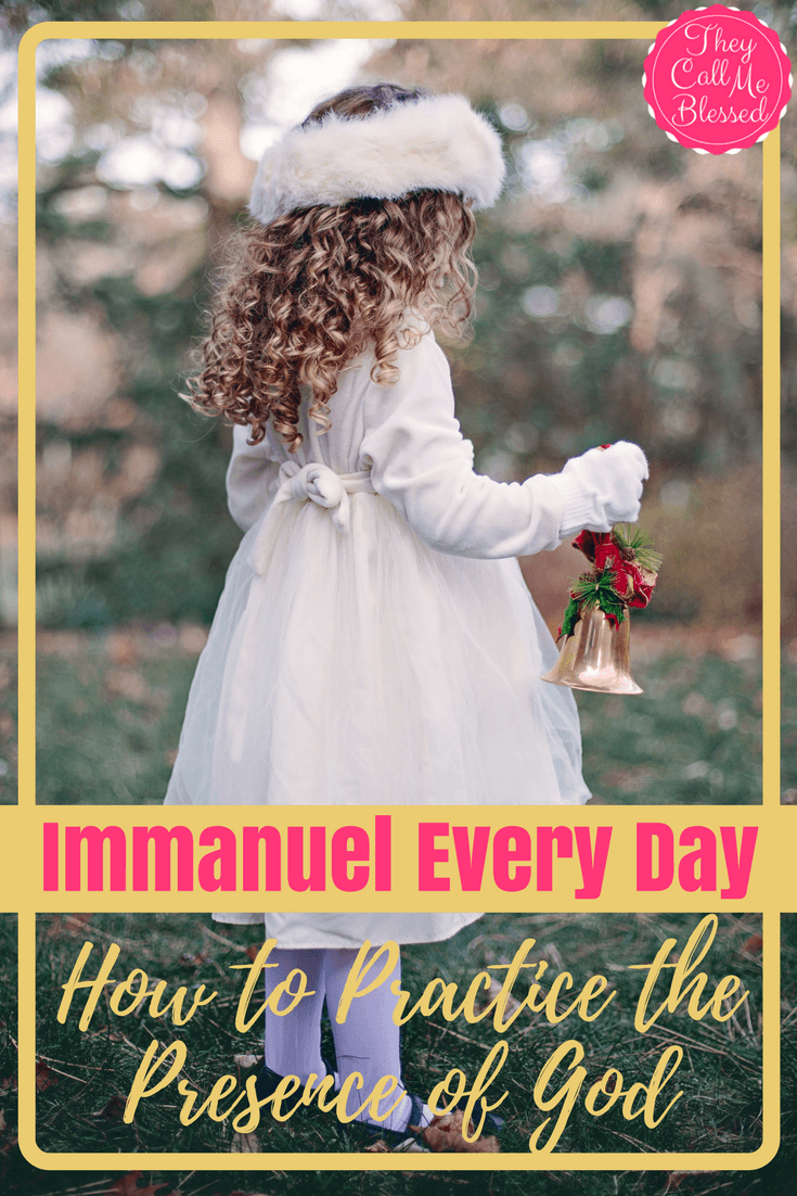 Immanuel Every Day: How to Practice the Presence of God - They Call Me ...