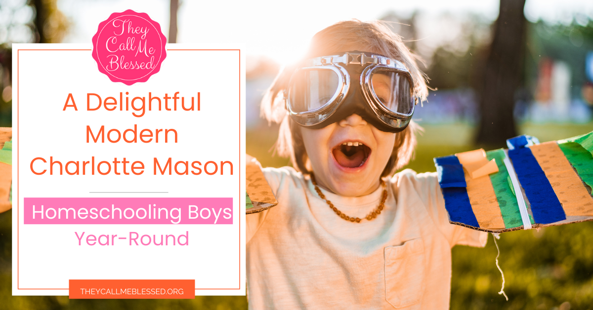 A Delightful Modern Charlotte Mason Homeschooling Boys Year Round