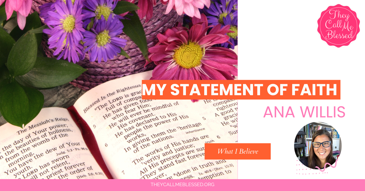 What I believe: My Doctrinal Statement. - They Call Me Blessed